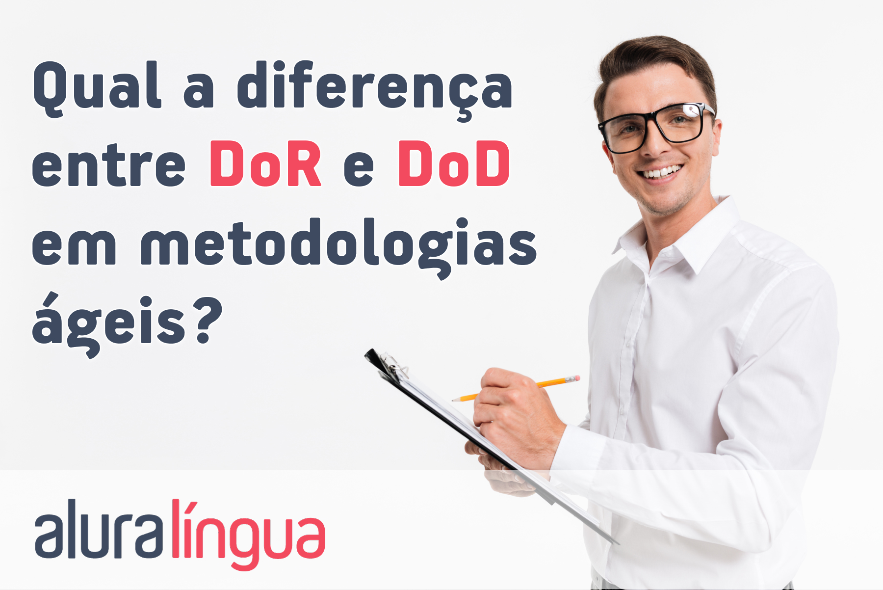 Qual a diferença entre DoR e DoD em metodologias ágeis? | Alura Língua