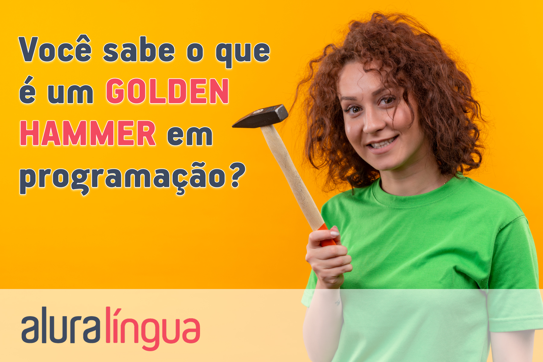 Você sabe o que é um GOLDEN HAMMER em programação? | Alura Língua
