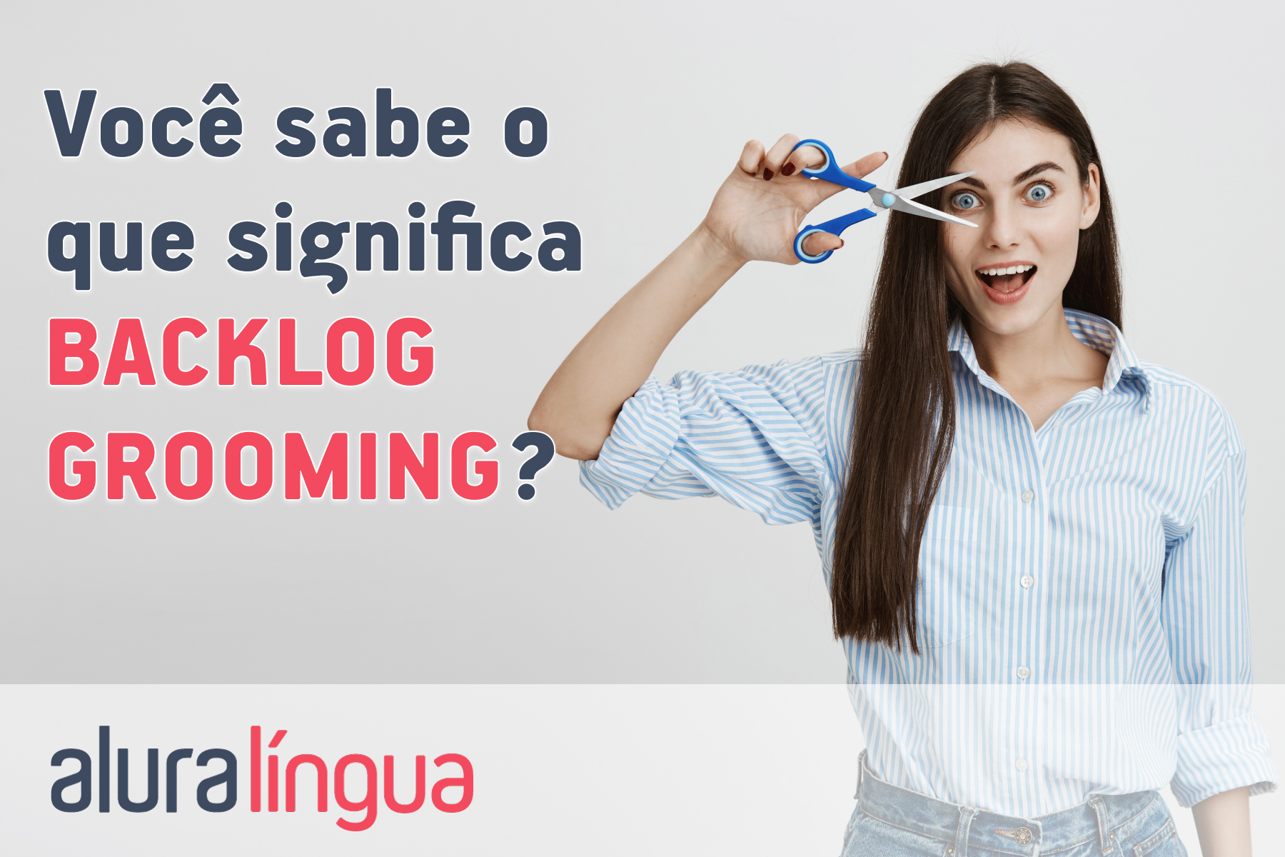 Você sabe o que significa BACKLOG GROOMING? | Alura Língua